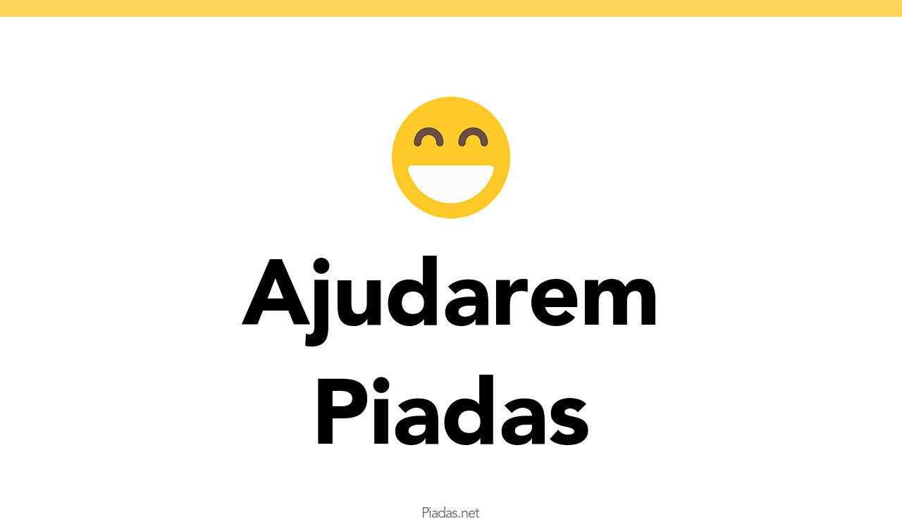 50+ Piadas de Ajudarem - Piadas