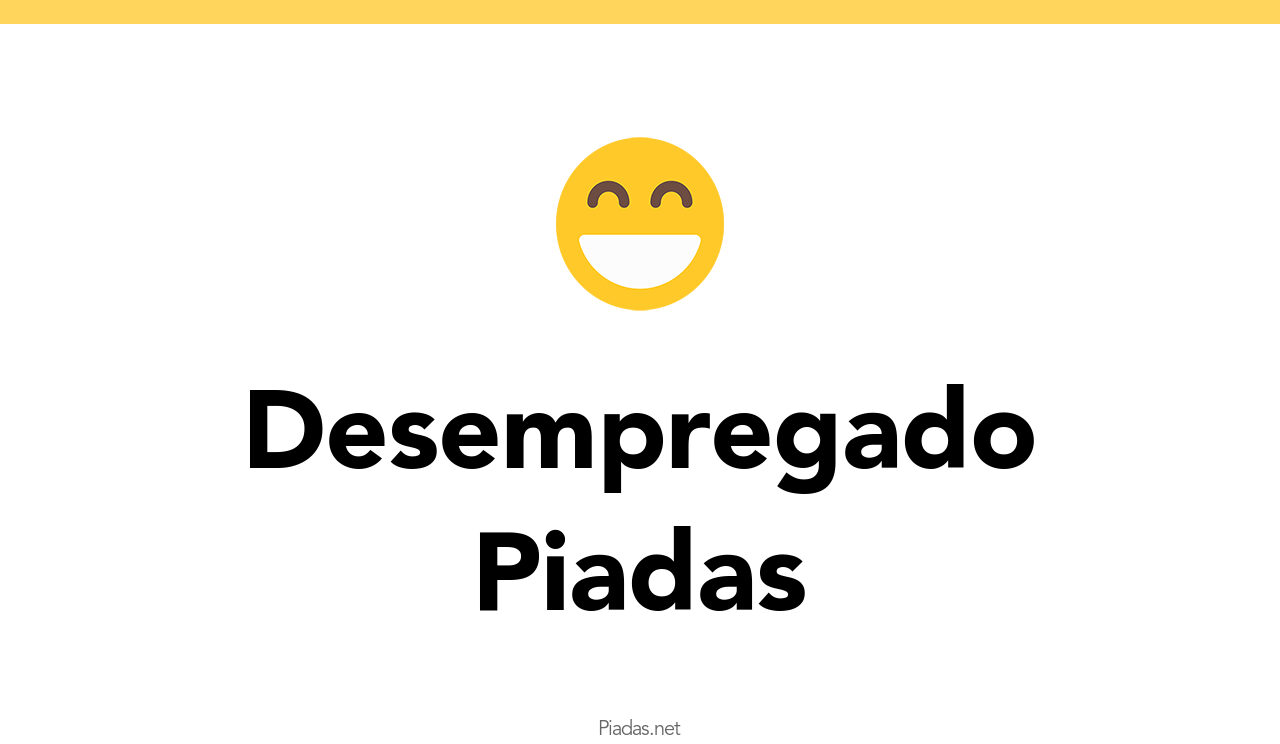 31+ Piadas de Desempregado - Piadas