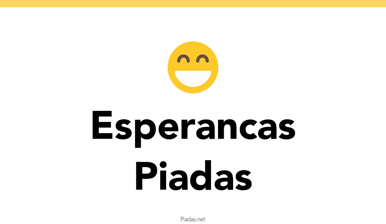 42+ Piadas de Esperancas - Piadas