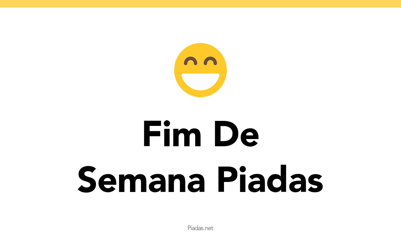 50+ Piadas de Fim De Semana - Piadas