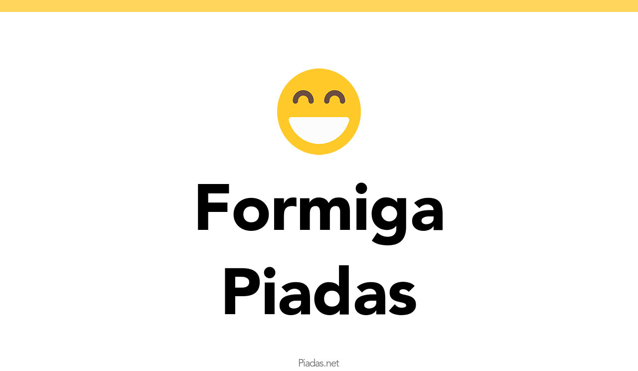41+ Piadas de Formiga - Piadas