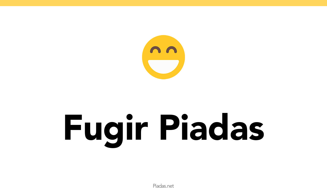 50+ Piadas de Fugir - Piadas